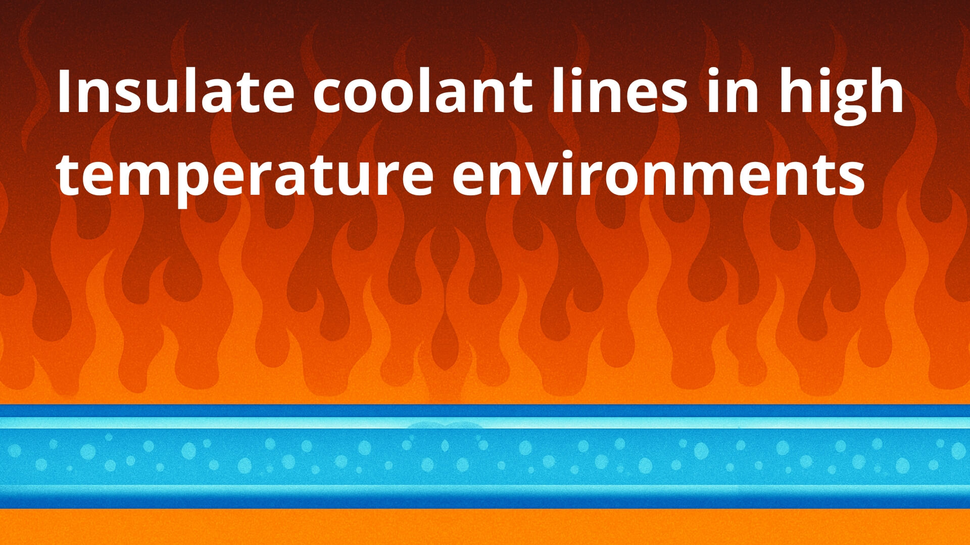 Insulate coolant lines in high temperature environments | Concept Group LLC